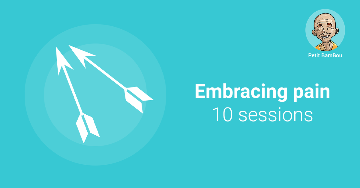 Embracing pain - Petit BamBou meditation and breathing programs