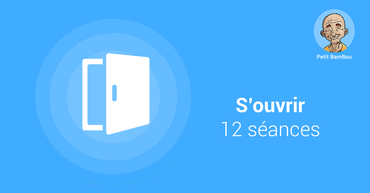 S'ouvrir - Les programmes de méditation et respiration de Petit BamBou